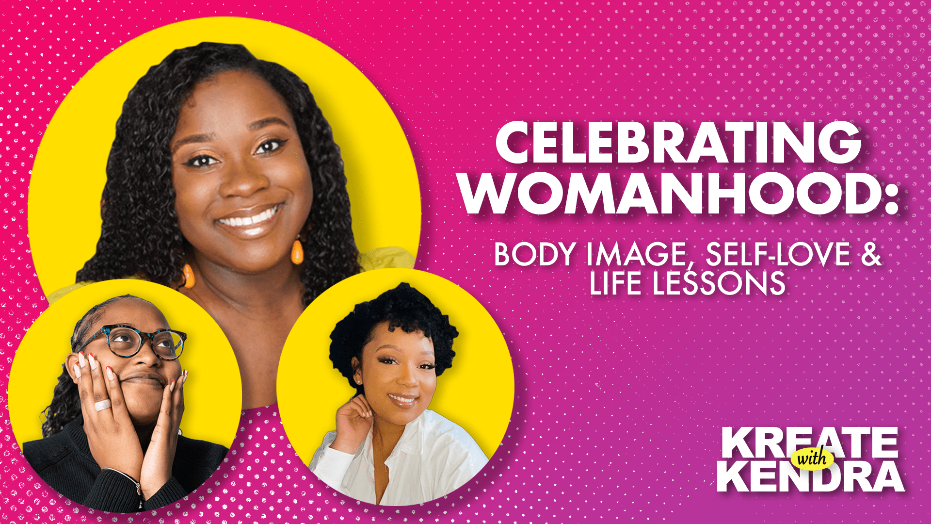 Celebrating Womanhood: Body Image, Self-Love & Life Lessons - un-associated